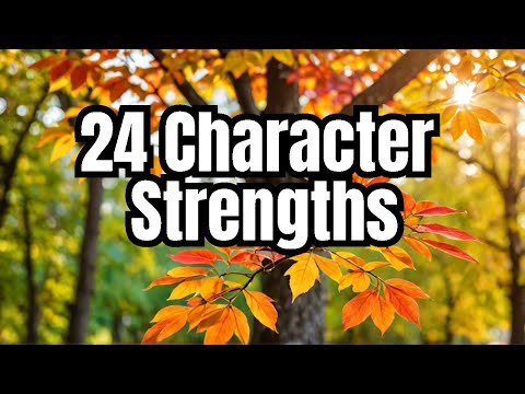 Boost Your Personal Growth with These 24 Character Strengths!