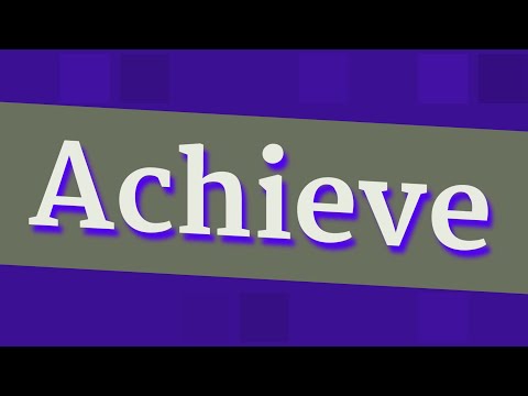 ACHIEVE pronunciation • How to pronounce ACHIEVE
