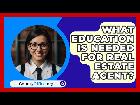 What Education Is Needed For Real Estate Agent? - CountyOffice.org