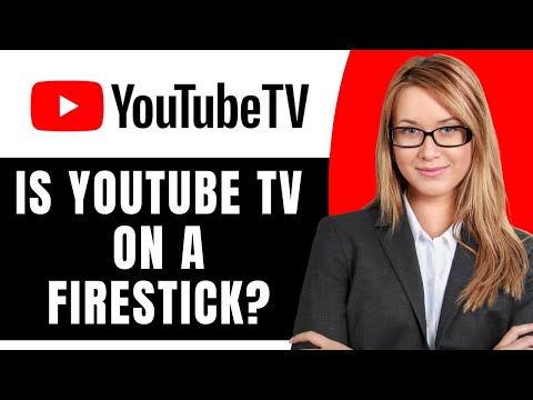 Is Youtube TV On a Firestick?