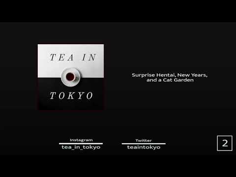 Surprise Hentai, New Years, and a Cat Garden | Tea In Tokyo