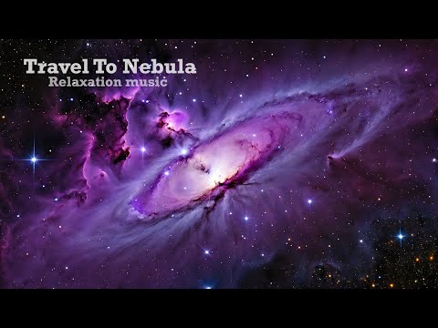 Deep Sleep - Travel to Nebula - Sleep Music - Stress Relieve - Spa Relaxation & Meditation music