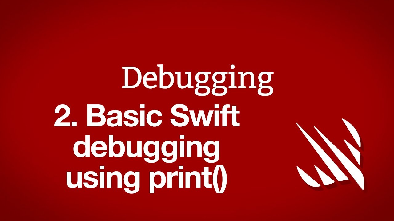 Basic Swift debugging using print() – Debugging, part 2