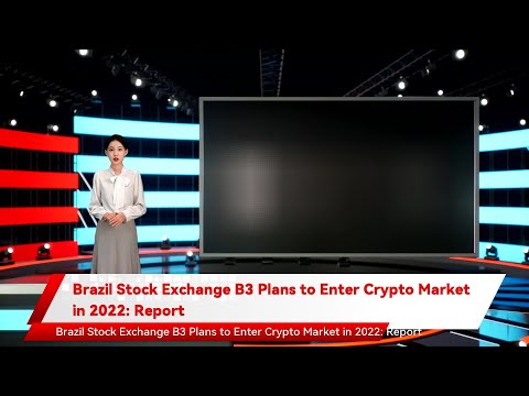 Brazil Stock Exchange B3 Plans to Enter Crypto Market in 2022: Report