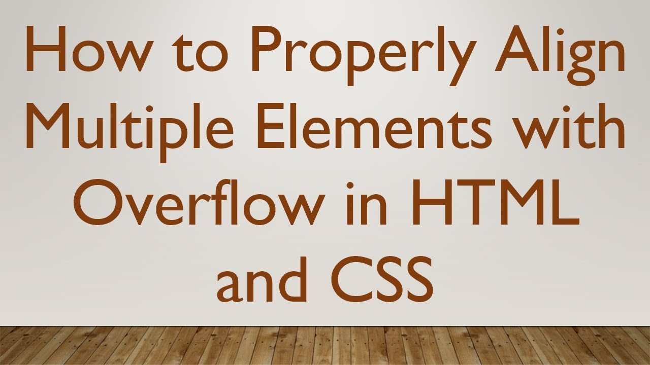 How to Properly Align Multiple Elements with Overflow in HTML and CSS