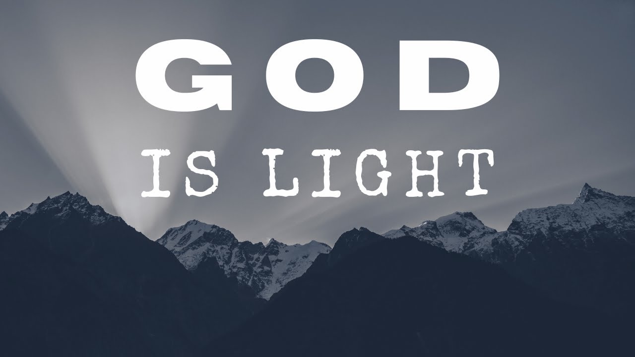 God Is Light - Insights from 1 John 1:5