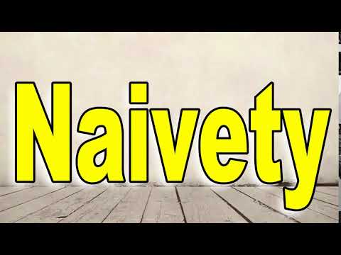 How to Pronounce Naivety