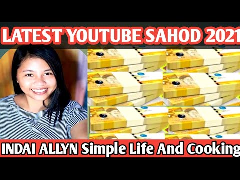 INDAI ALLYN Simple Life And Cooking, latest Youtube Estimated Salary/Sahod!Magkano nga ba?