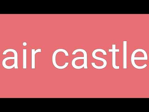 Air Castle Definition & Meaning