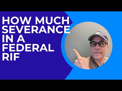 **HOW MUCH SEVERANCE PAY in a Federal Government Reduction in Force (RIF)?**