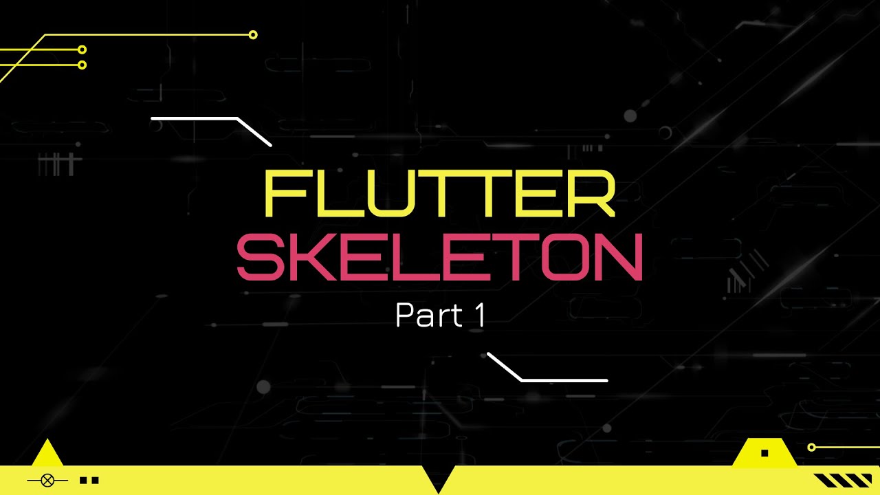 Flutter Skeleton - Part 1