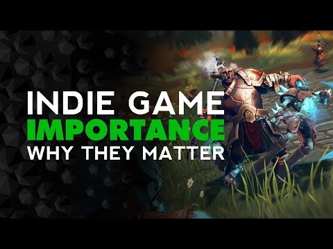 The IMPORTANCE of Indie Developers and Games