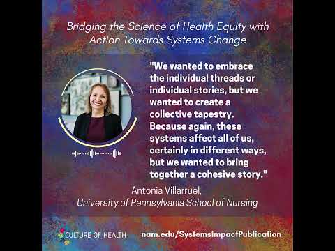 Bridging the Science of Health Equity with Action Towards Systems Change | Antonia Villarruel