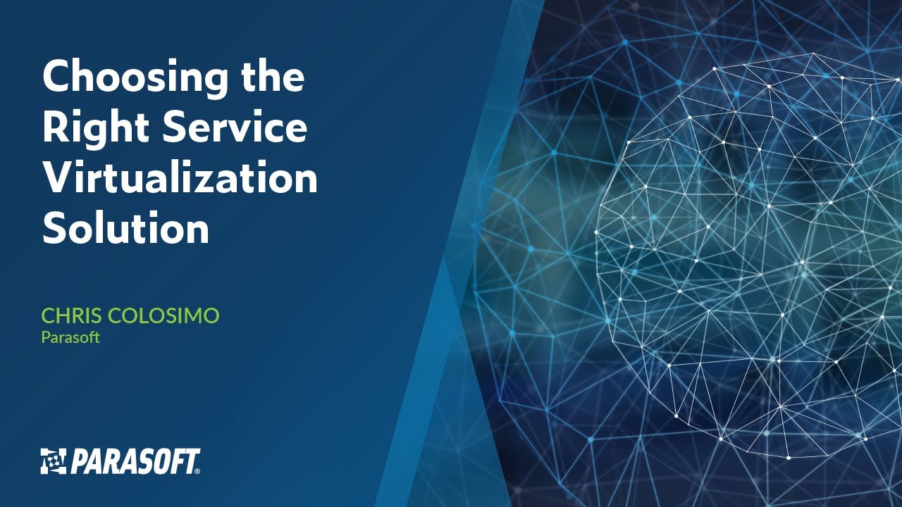 How to Choose the Right Service Virtualization Solution for Your Organization | Parasoft