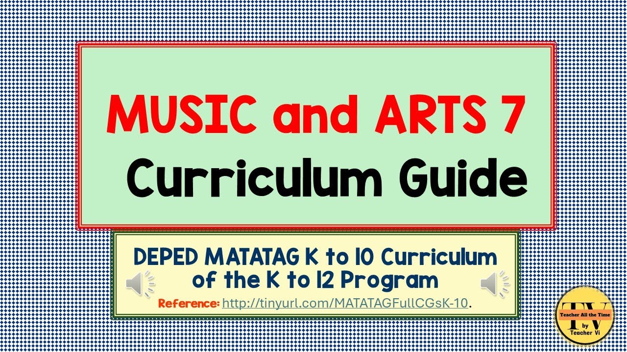 DEPED MATATAG MUSIC AND ARTS 7 CURRICULUM GUIDE with FREE downloadable files #depedmatatag