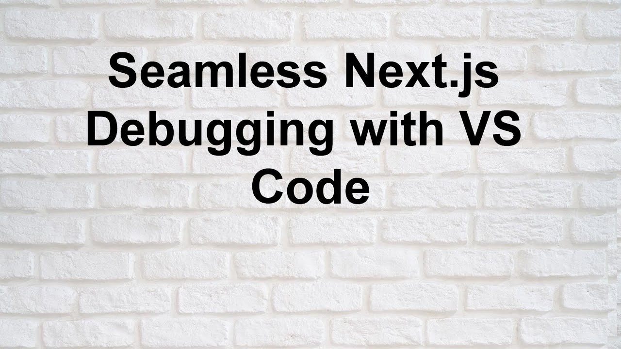 Seamless Next.js Debugging with VS Code