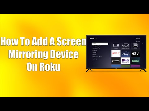 How To Add A Screen Mirroring Device On Roku