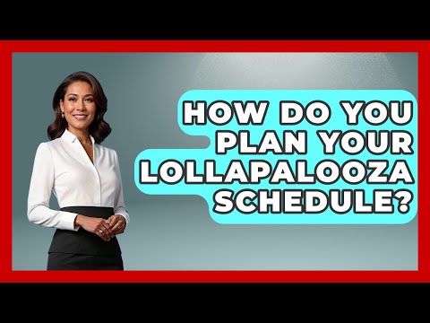 How Do You Plan Your Lollapalooza Schedule? - Nightlife Experiences
