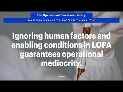 Ignoring Human Factors in LOPA: A Recipe for Operational Mediocrity