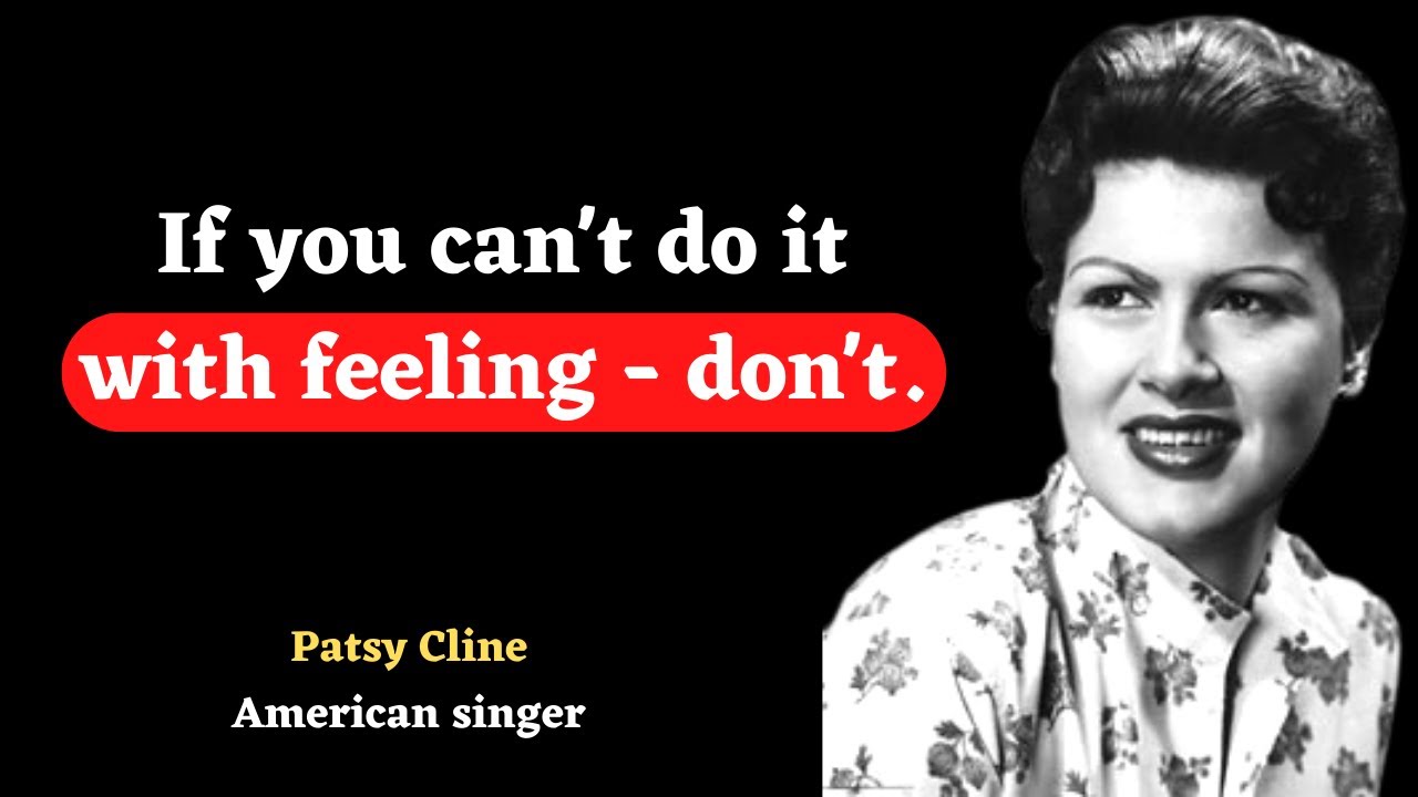 Patsy Cline Motivation Quotes | If You Can't Do It With Feeling - Don't | Patsy Cline Quotes