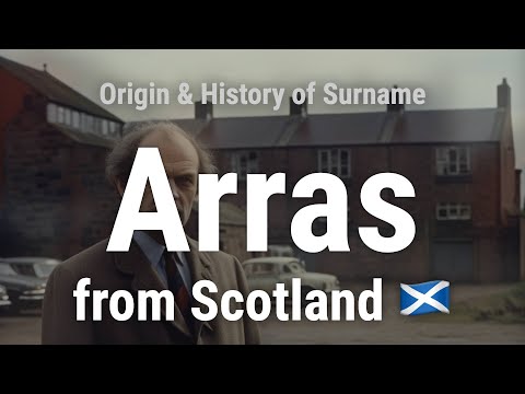 Arras from Scotland 🏴󠁧󠁢󠁳󠁣󠁴󠁿 - Meaning, Origin, History & Migration Routes of Surname