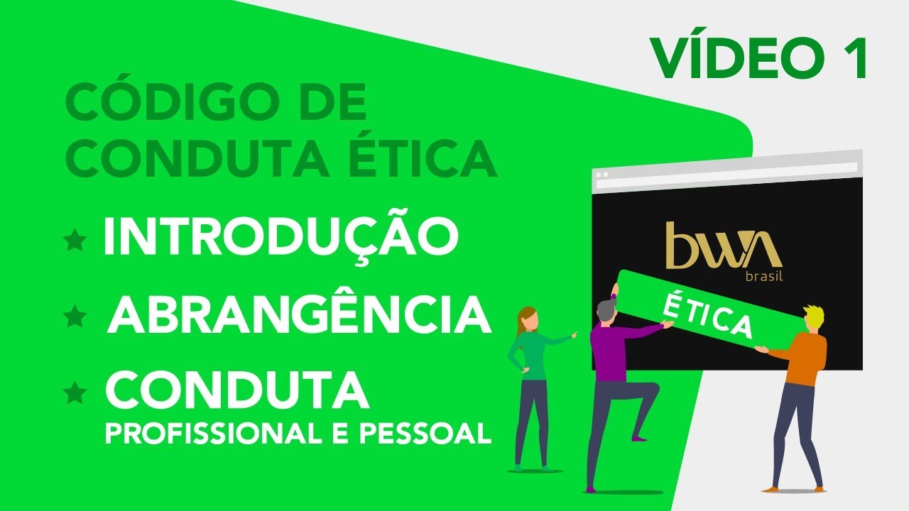 CÓDIGO DE CONDUTA ÉTICA - VÍDEO 1 DE 3
