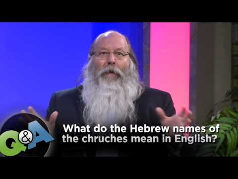 What do the Hebrew names of the churches mean in English? - Q&A with Michael Rood