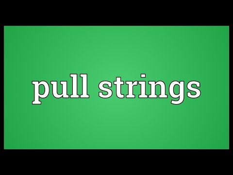 Pull strings Meaning
