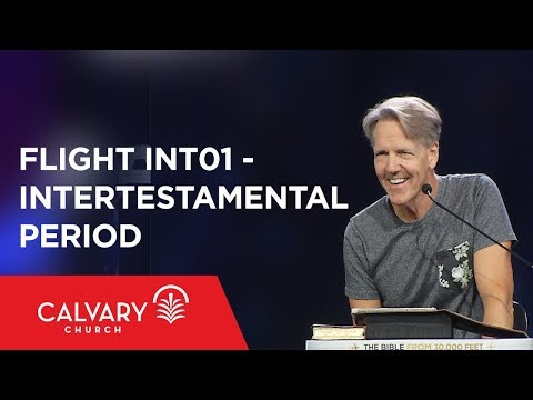 Intertestamental Period - The Bible from 30,000 Feet - Skip Heitzig - Flight INT01