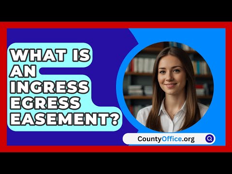 What Is An Ingress Egress Easement? - CountyOffice.org