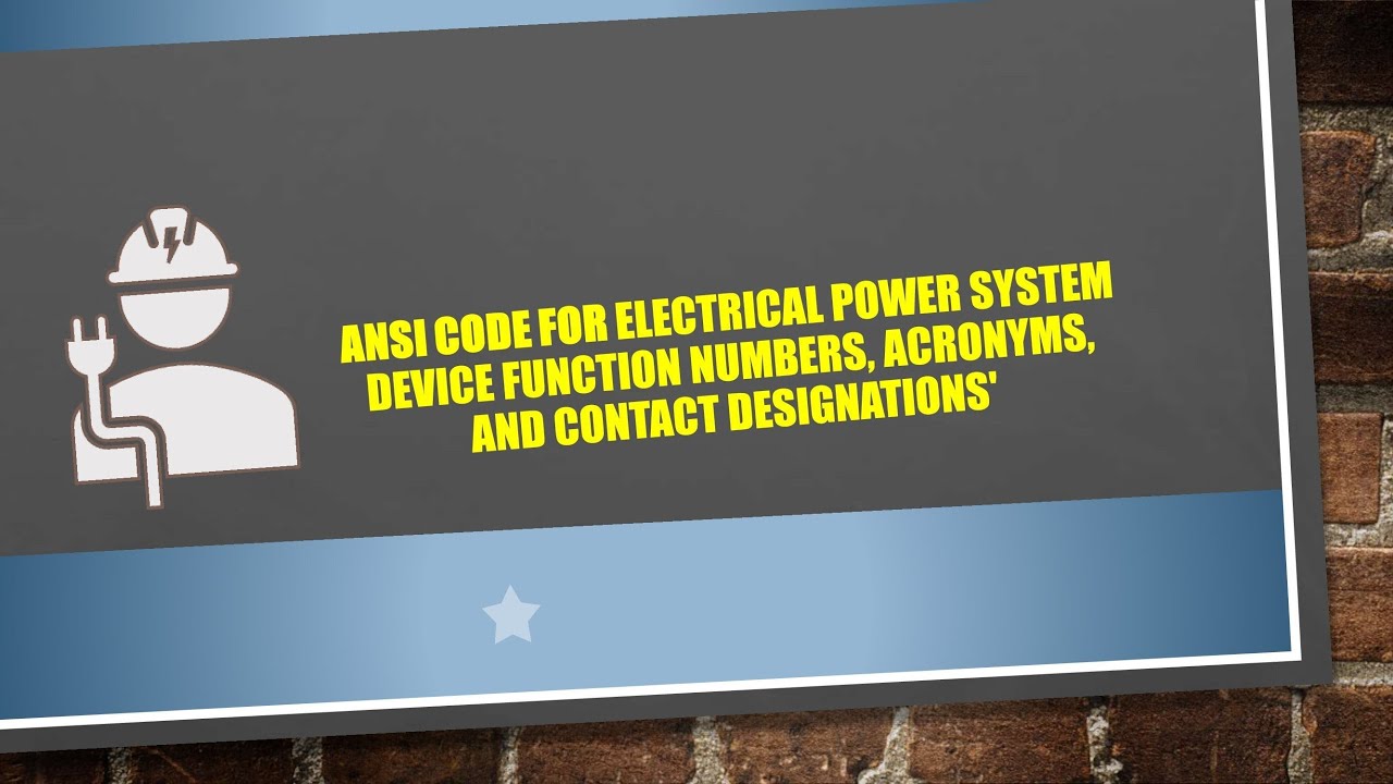 Part 1-ANSI code-Electrical Power System Device Function Numbers, Acronyms, and Contact Designations
