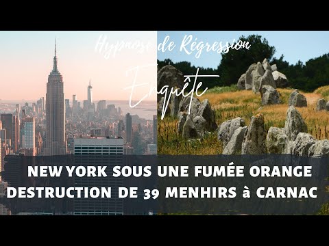 Hypnose régressive - NEW YORK sous une fumée orange & destruction de 39 MENHIRS - n°148
