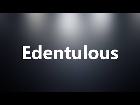 Edentulous - Medical Meaning and Pronunciation