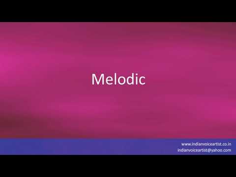 How to pronounce "Melodic".