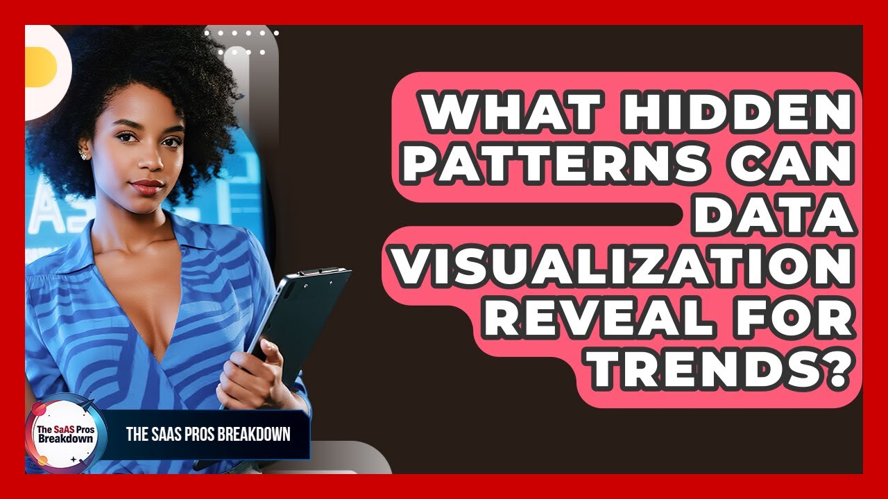 What Hidden Patterns Can Data Visualization Reveal For Trends? - The SaaS Pros Breakdown