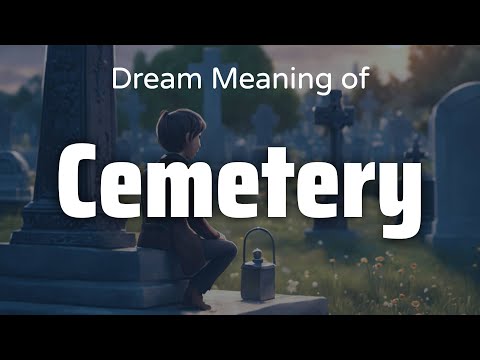 Cemetery Dream Meaning & Symbolism | Interpretation Psychology