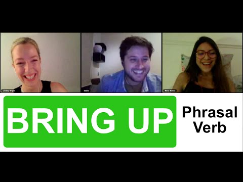 bring up - learn the phrasal verb bring up (as in bring up a child, synonym: raise)