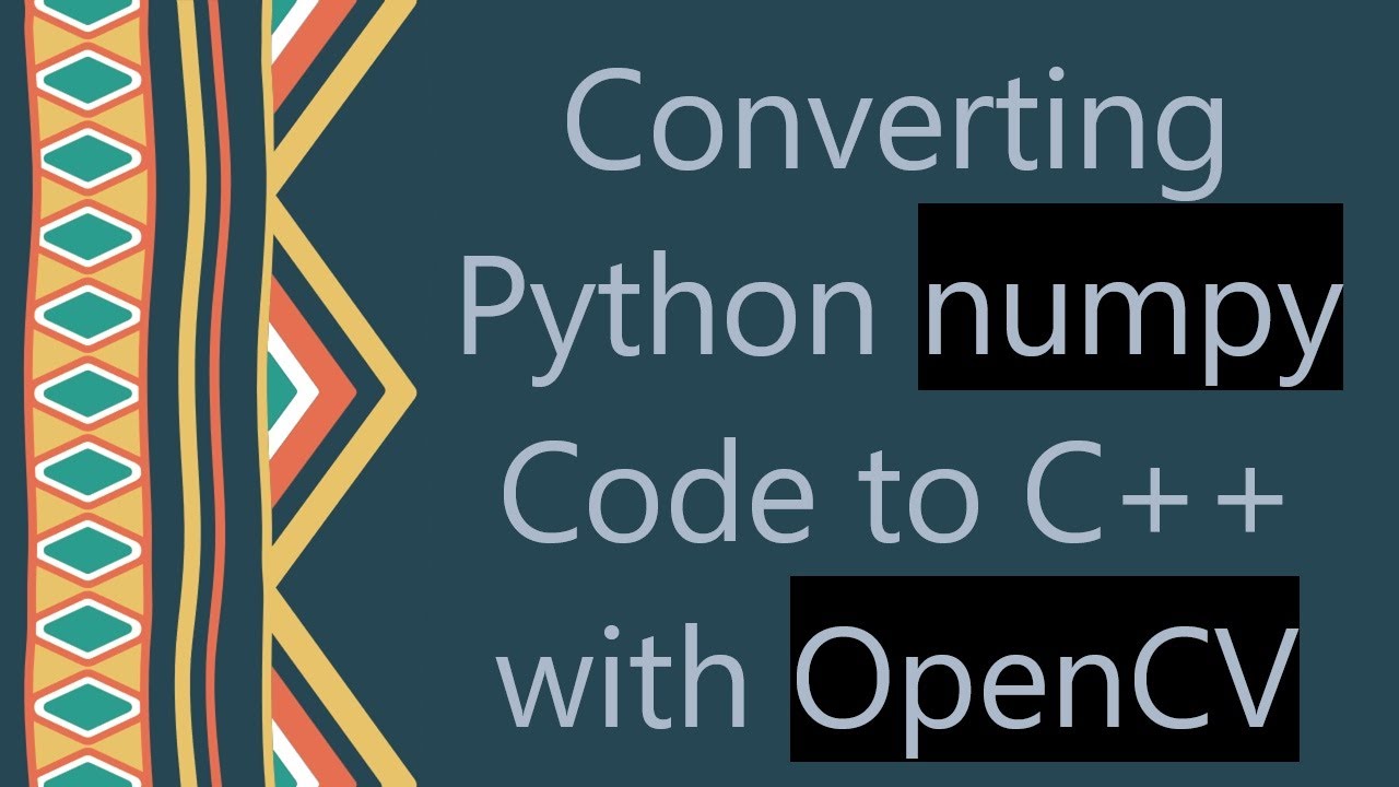 Converting Python numpy Code to C+ +  with OpenCV