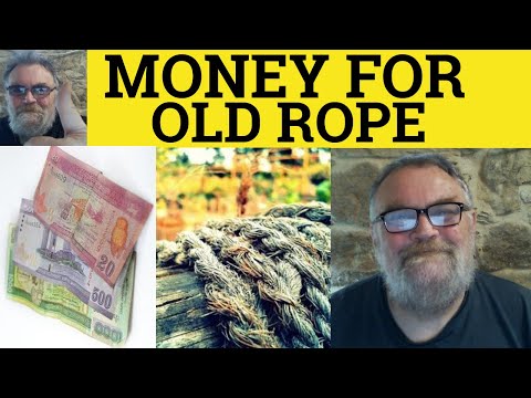🔵 Money For Old Rope Meaning - Money for Old Rope Examples - Define Money for Old Rope - Idioms