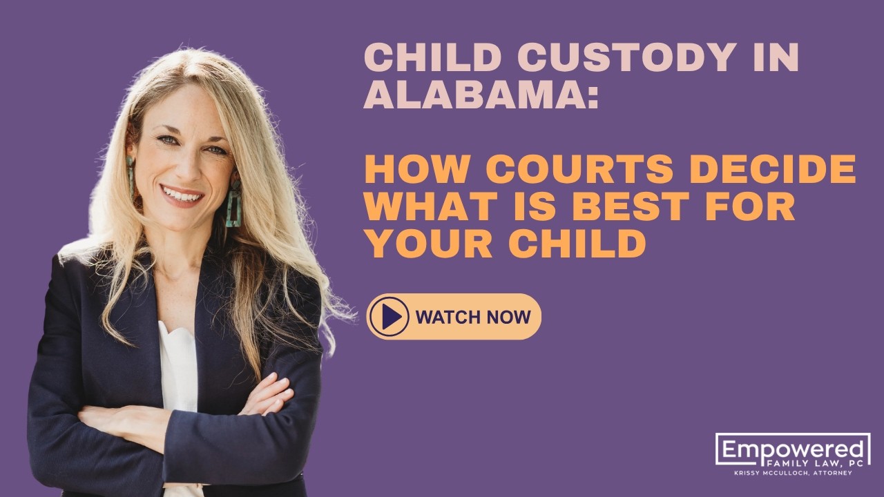 Child Custody in Alabama: How Courts Decide What Is Best for Your Child