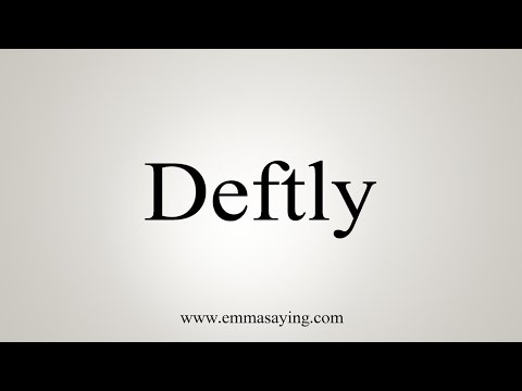 How To Say Deftly