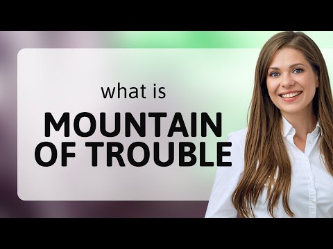 Understanding the Phrase "Mountain of Trouble"