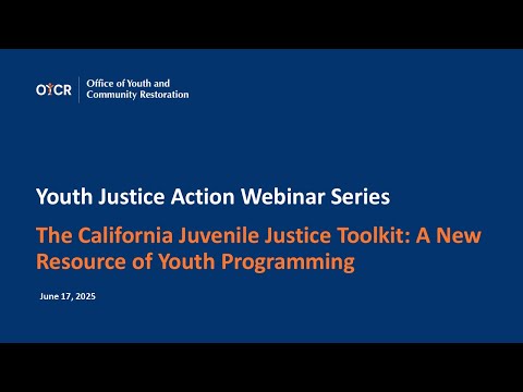 OYCR Webinar: The California Juvenile Justice Toolkit | A New Resource of Youth Programming