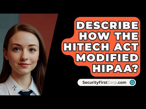 Describe How The HITECH Act Modified HIPAA? - SecurityFirstCorp.com