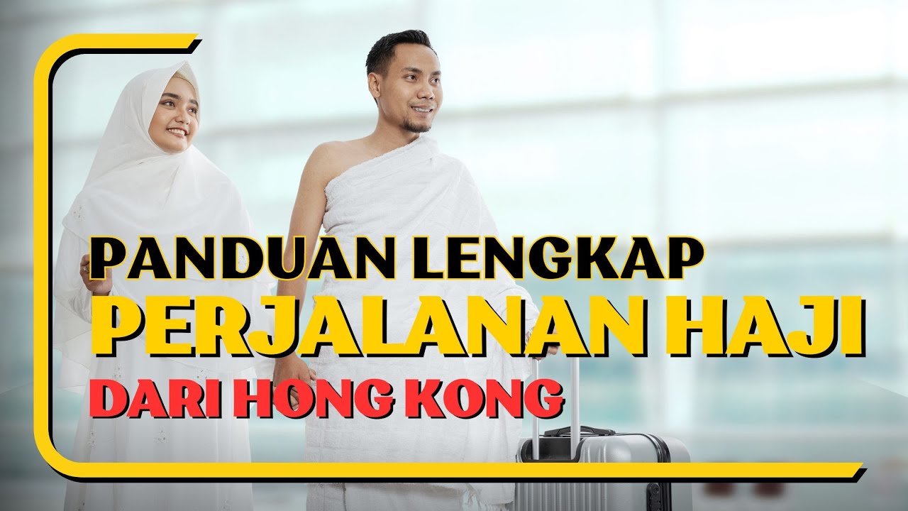 Panduan Lengkap Perjalanan Haji dari Hong Kong 2023: Petunjuk Praktis untuk Memenuhi Tugas Ibadah