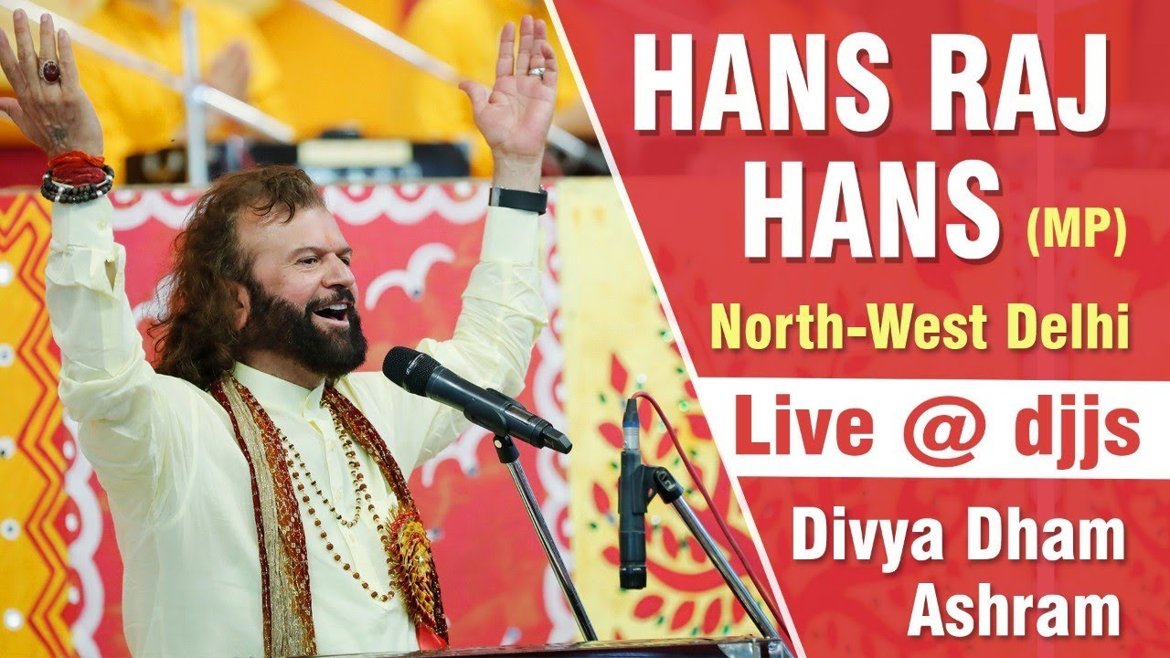 Hans Raj Hans (MP, North-West Delhi) Live @ DJJS, Divya Dham Ashram
