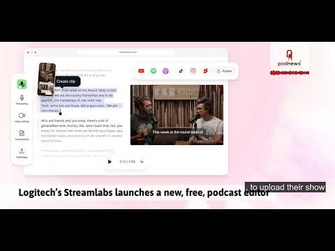 Logitech’s Streamlabs launches a new, free, podcast editor