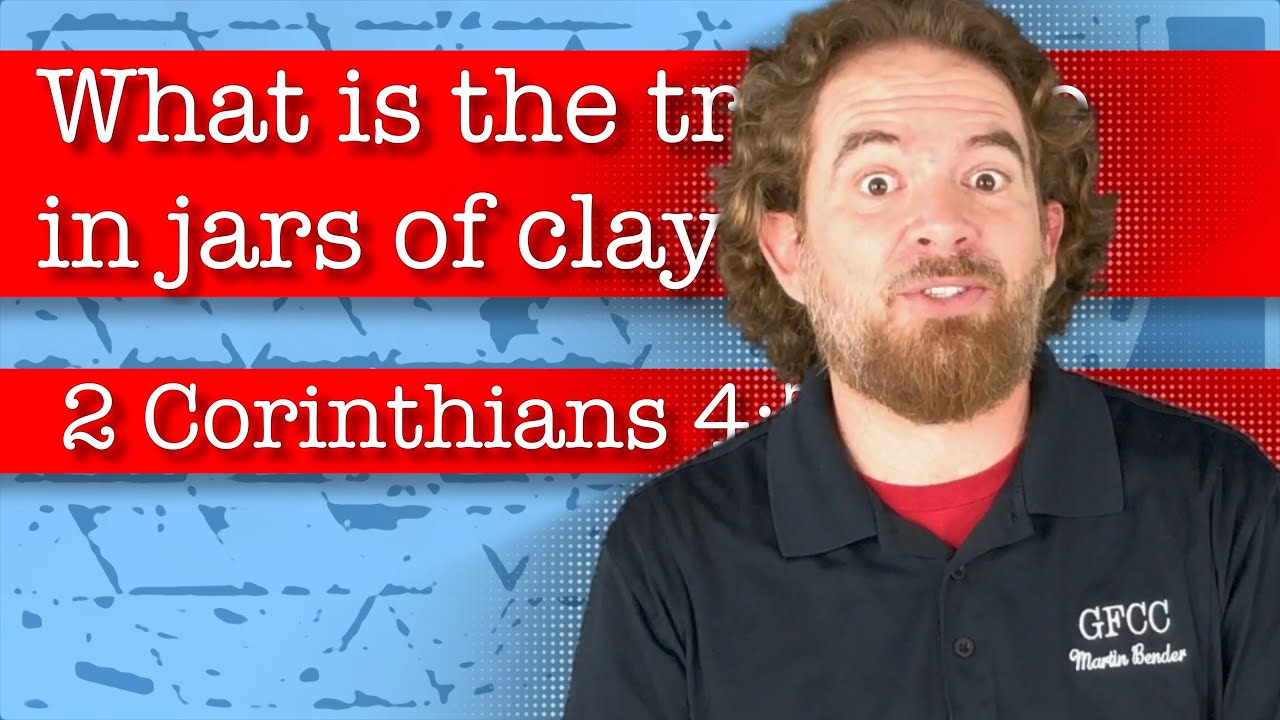 What is the treasure in jars of clay? - 2 Corinthians 4:7-12