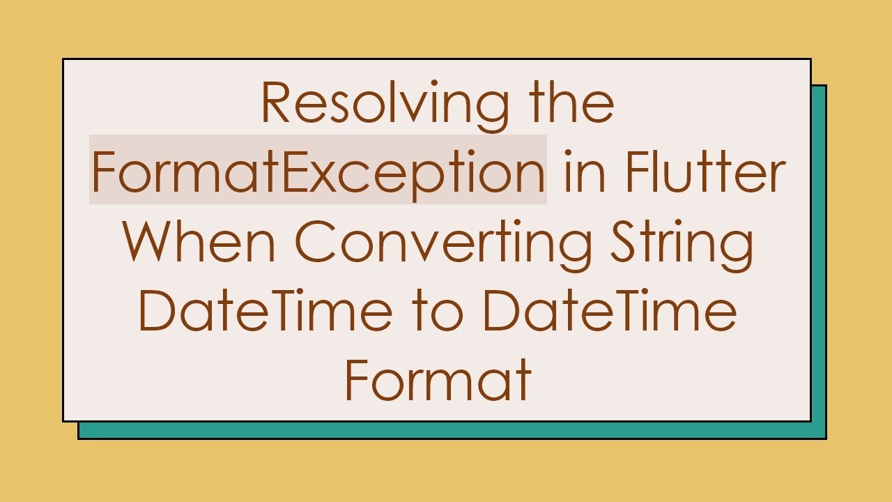 Resolving the FormatException in Flutter When Converting String DateTime to DateTime Format