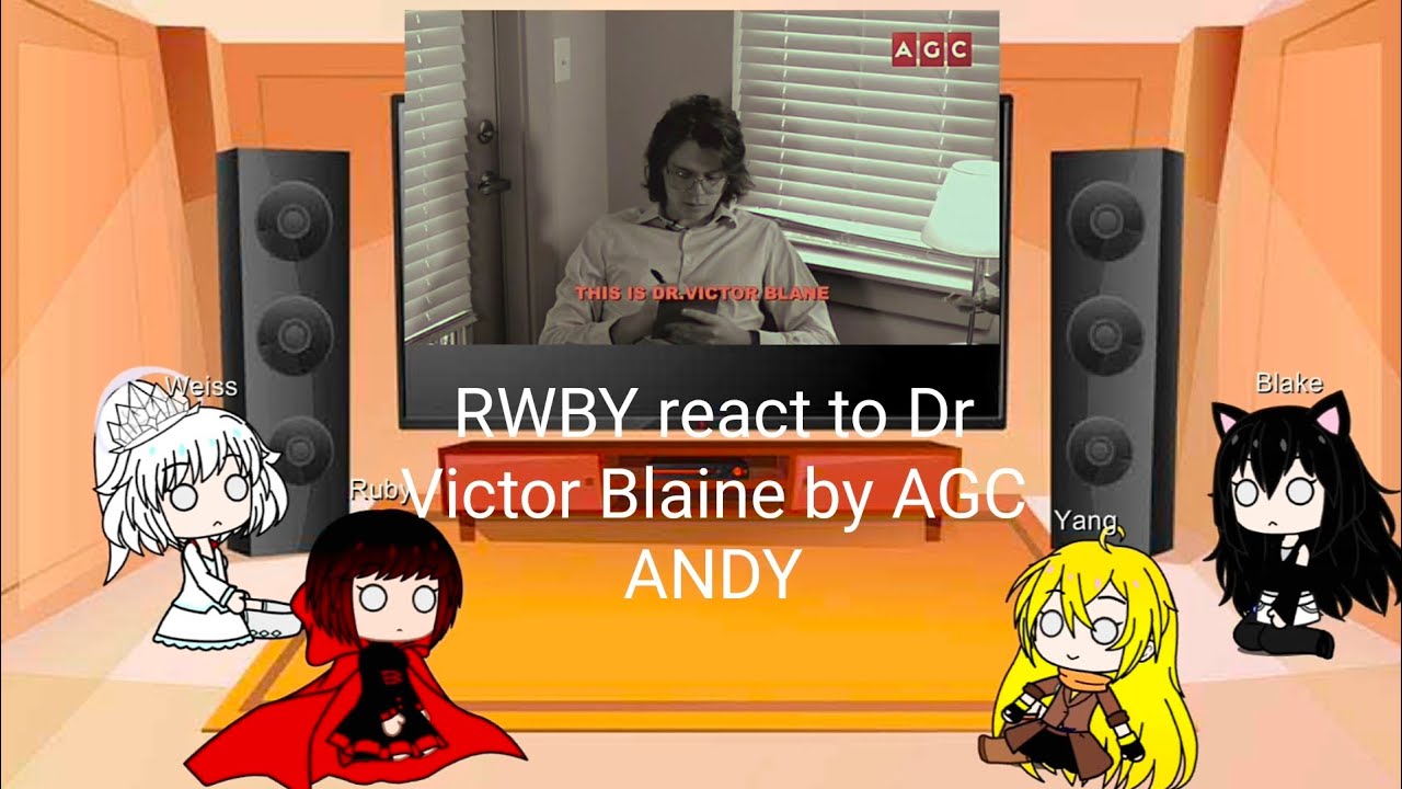 RWBY react to Dr Victor Blaine by AGC ANDY Gacha Life
